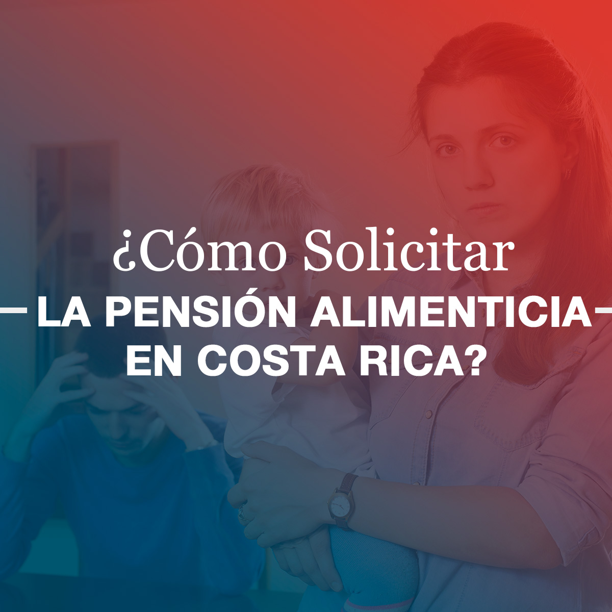 ¿Cómo Solicitar la Pensión Alimenticia en Costa Rica?